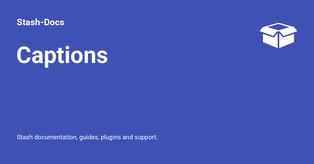 Captions - Stash-Docs