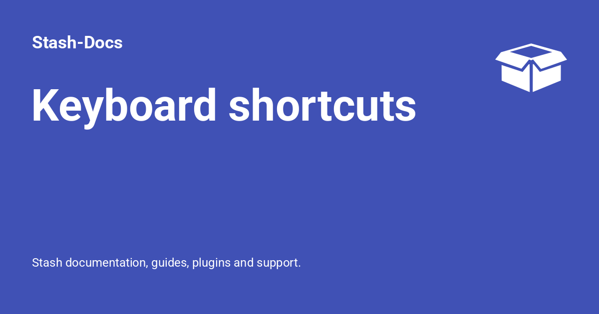 Keyboard shortcuts - Stash-Docs