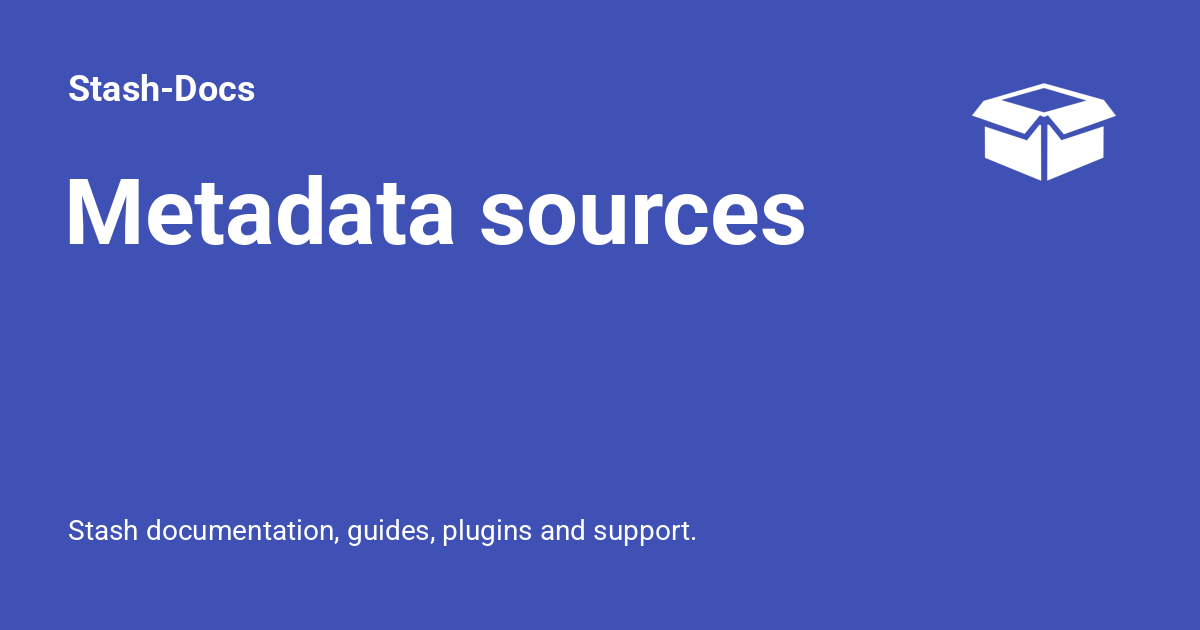 Metadata Sources Stash Docs 9313